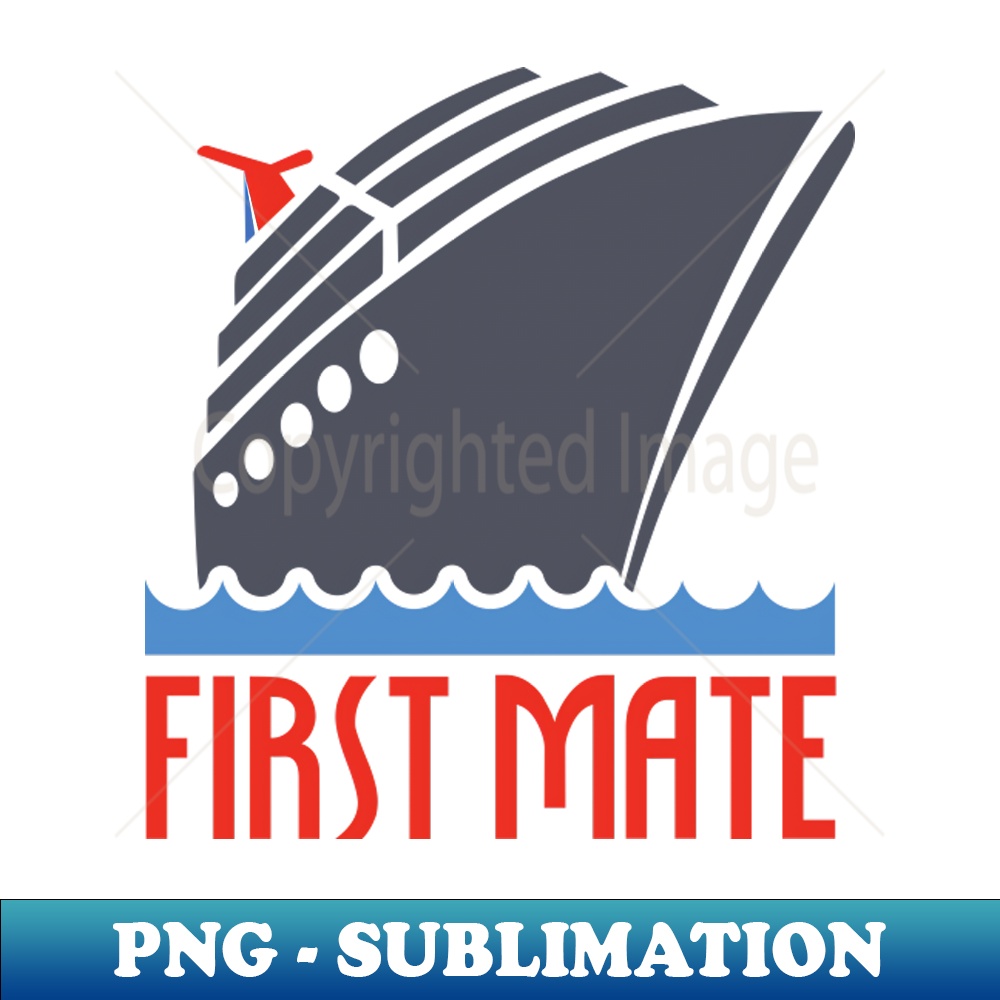 Cruise First Mate - Premium PNG Sublimation File | Inspire Uplift