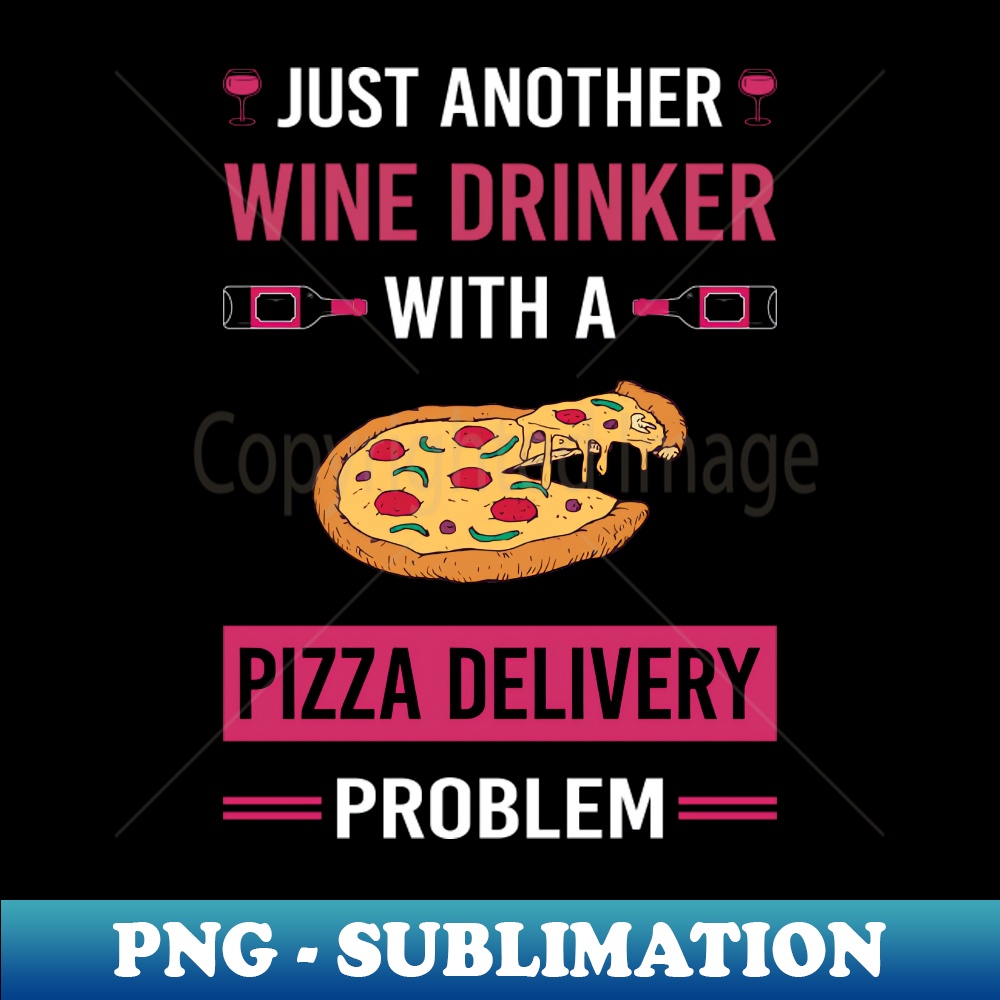 Wine Drinker Pizza Delivery 1 - Premium PNG Sublimation File | Inspire ...