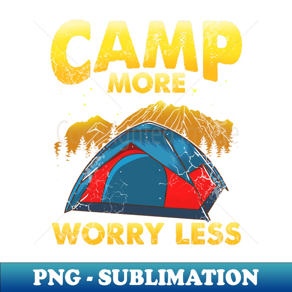 Camp More Worry Less Camping Camper Outdoors - Exclusive PNG | Inspire ...