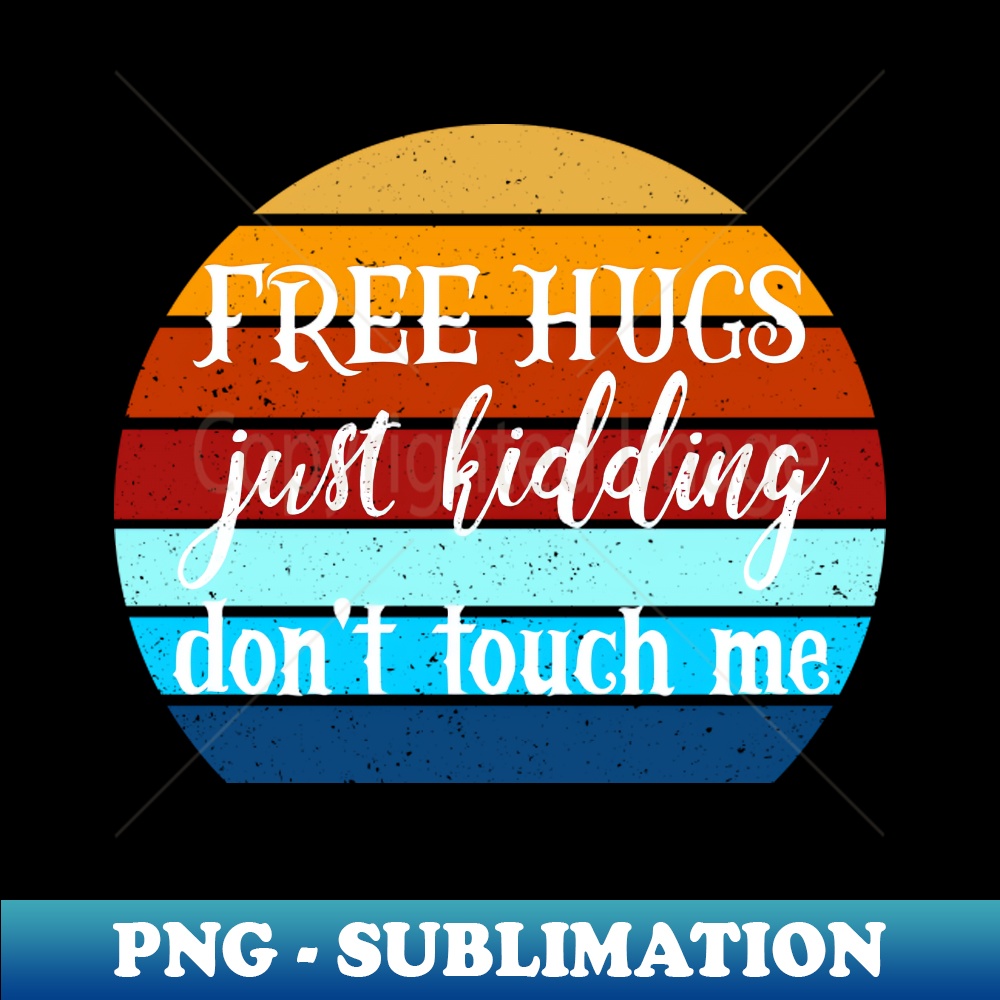 Free Hugs Just Kidding Don't Touch Me - Aesthetic Sublimatio | Inspire ...
