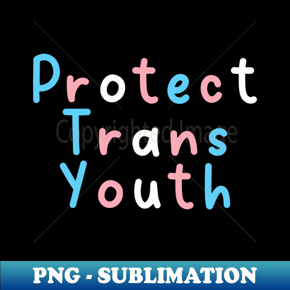 Protect Trans Youth Protect Trans Kids Trans Pride Month - P | Inspire ...