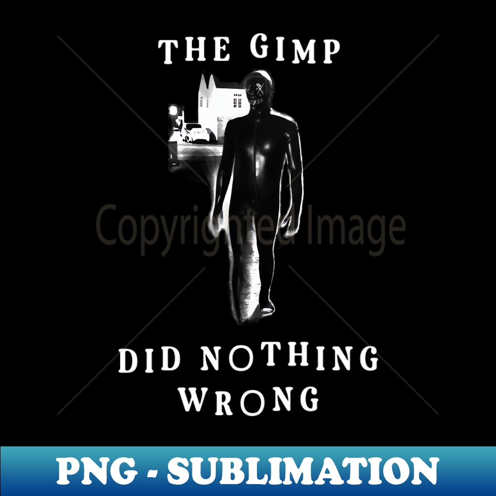 The Gimp Did Nothing Wrong - Signature Sublimation PNG File | Inspire ...
