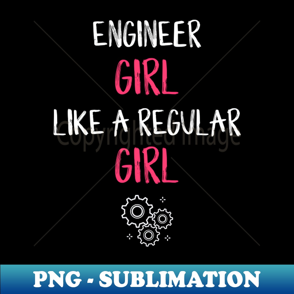 Engineer Girl Like A Regular Girl - Aesthetic Sublimation Di | Inspire ...