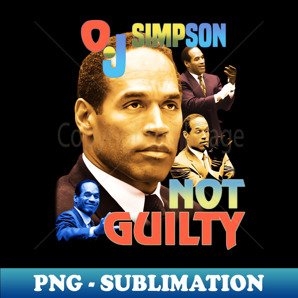 Oj Simpson Not Guilty - High-Resolution PNG Sublimation File | Inspire ...