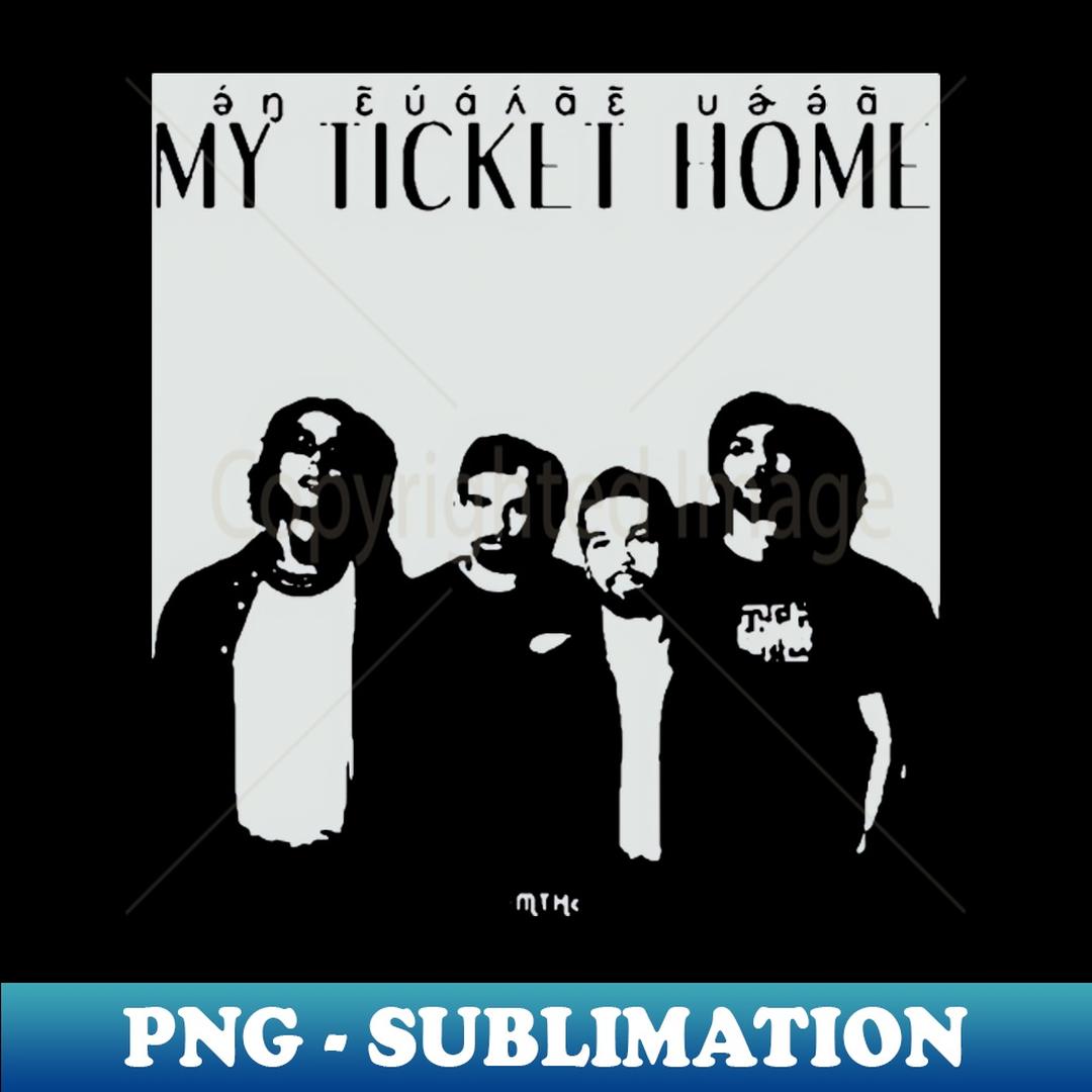 My Ticket Home - Sublimation-Ready PNG File | Inspire Uplift