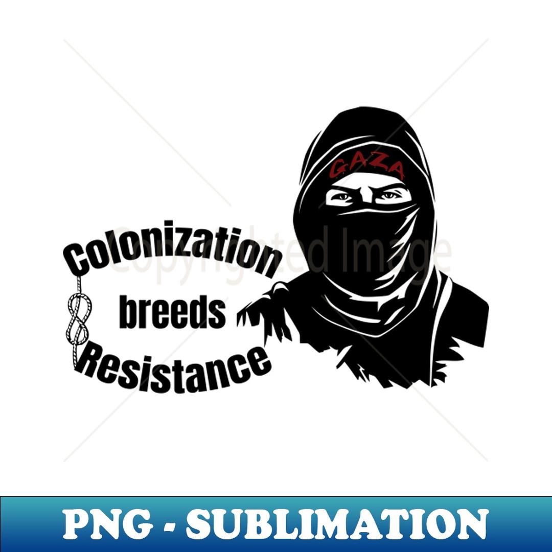 Palestine Colonization breeds resistance - Stylish Sublimati | Inspire ...