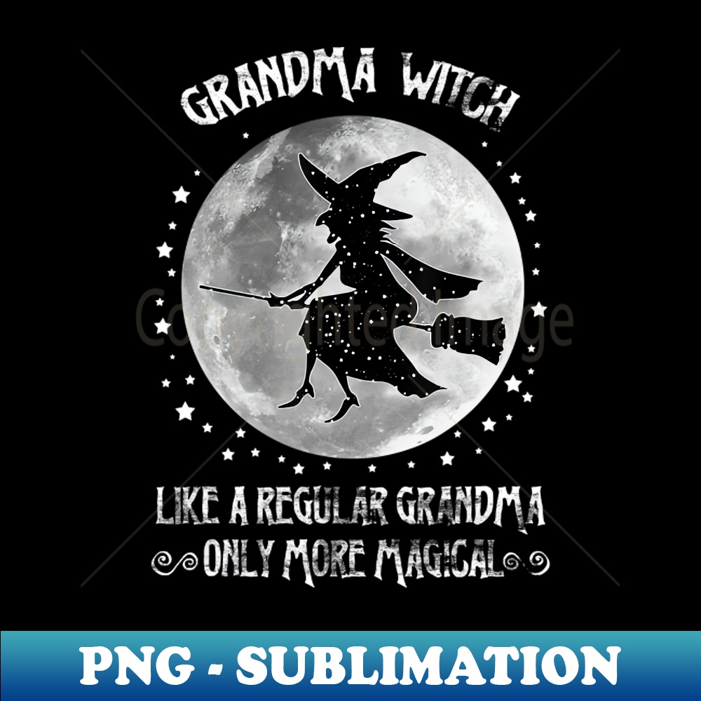 Grandma Witch Like A Regular Grandma Only More Magical - PNG | Inspire ...