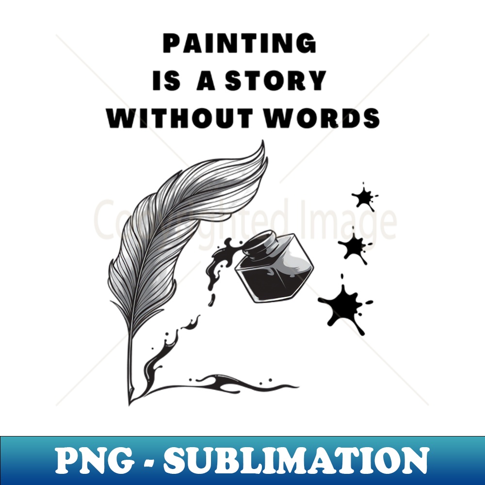 Painting Is A Story Without Words - Creative Sublimation PNG | Inspire ...