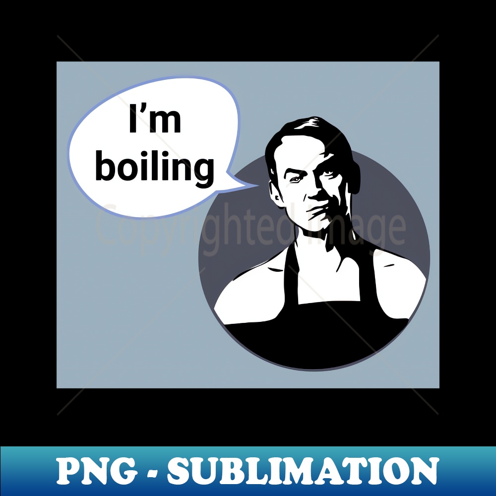 Friday Night Dinner Im Boiling - Creative Sublimation PNG Do | Inspire ...