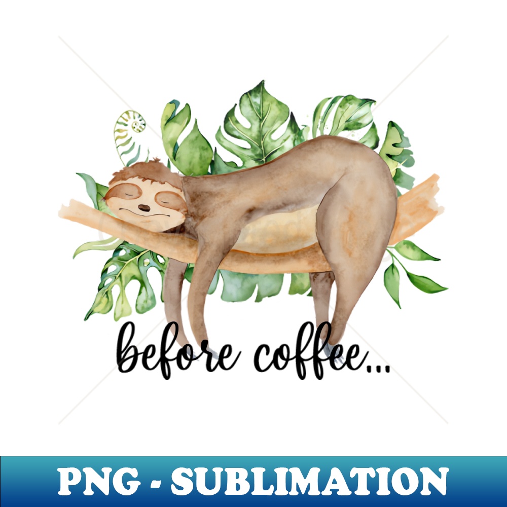 Sloth Before Coffee - Aesthetic Sublimation Digital File | Inspire Uplift