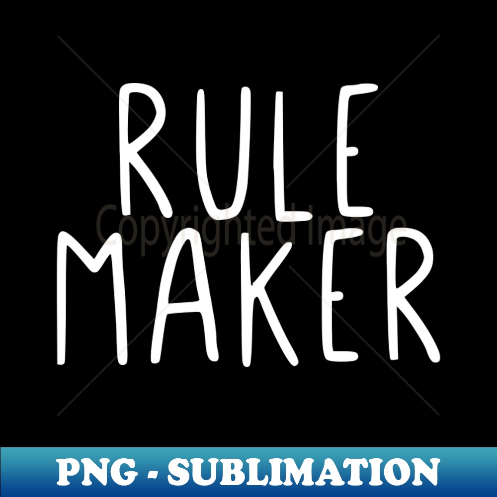 Rule maker - Signature Sublimation PNG File | Inspire Uplift