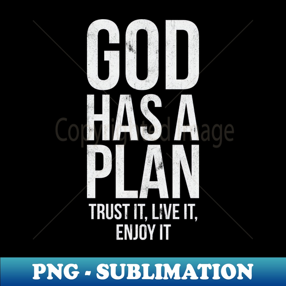 God has a Plan - Signature Sublimation PNG File | Inspire Uplift