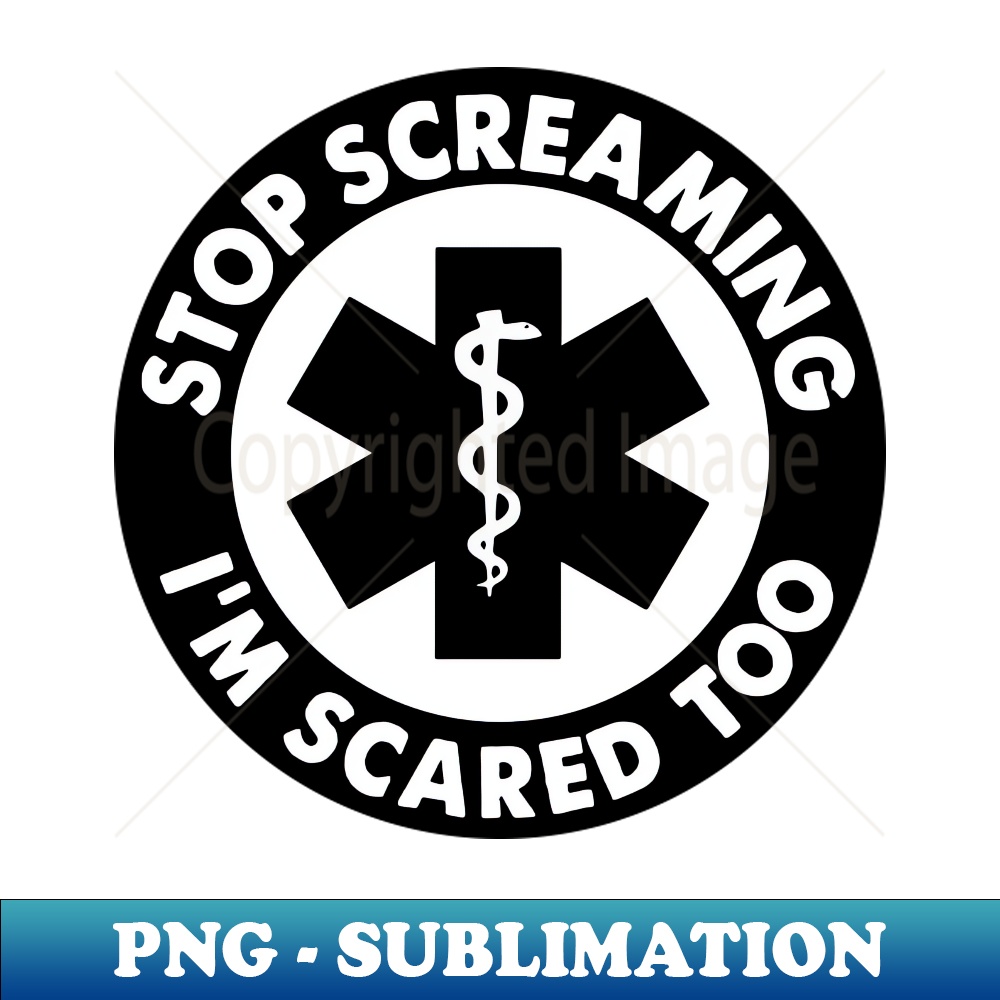 Stop Screaming I'm Scared Too Sticker, Funny Medical Paramed | Inspire ...