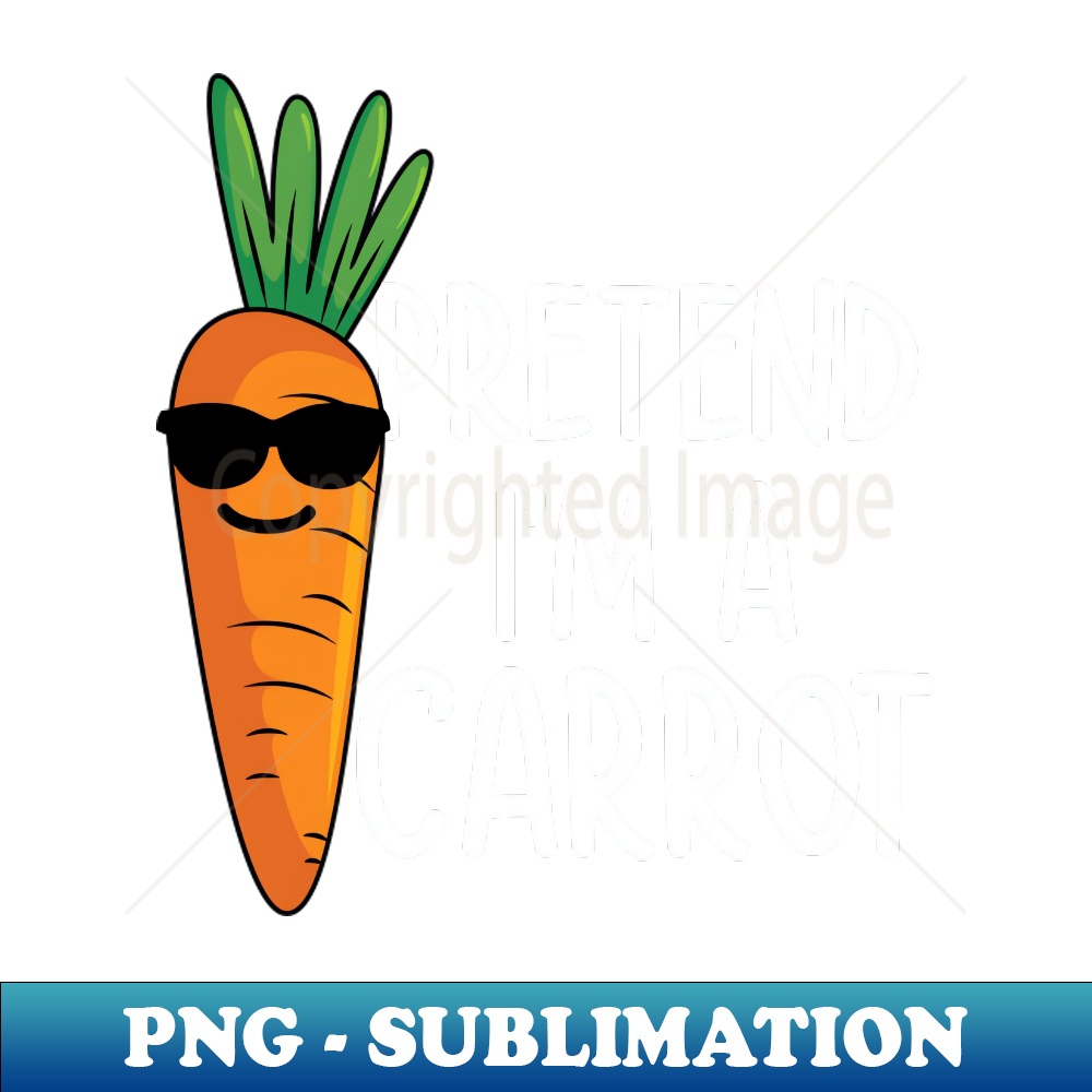Pretend I'm a Carrot - Aesthetic Sublimation Digital File | Inspire Uplift