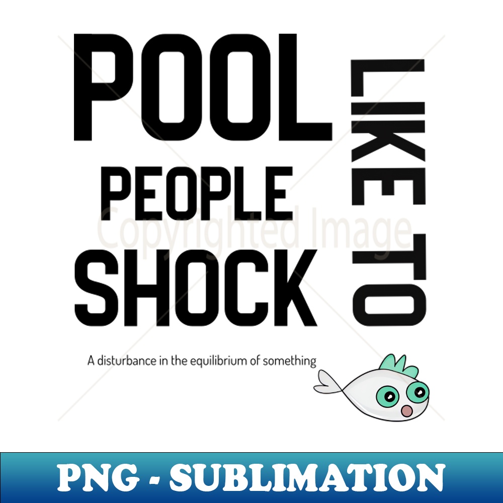 Pool Life - Pool People Like to Shock | Inspire Uplift