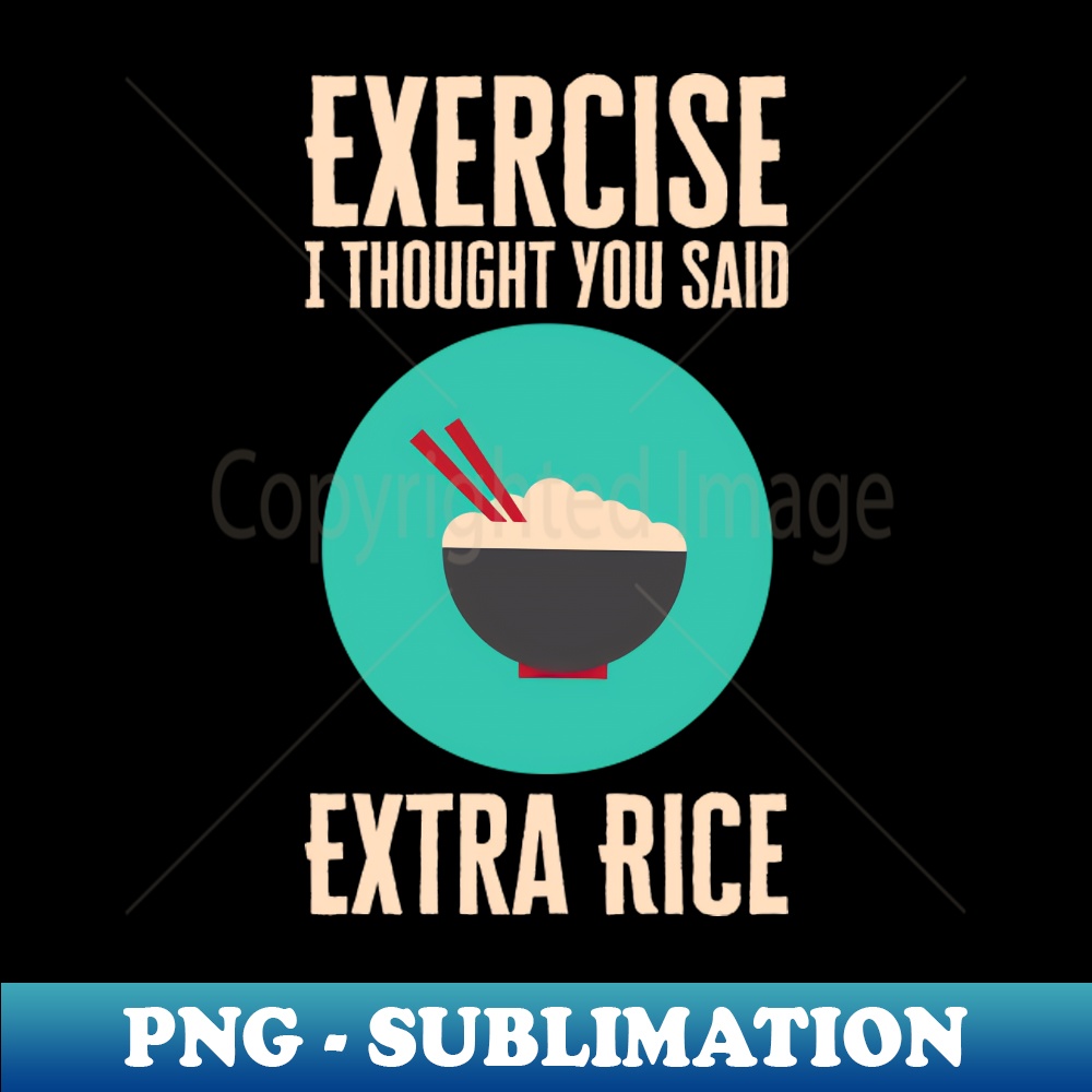 Exercise I Thought You Said Extra Rice - PNG Transparent Sub | Inspire ...