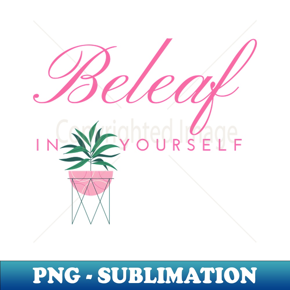 Beleaf in Yourself House Plant - Special Edition Sublimation | Inspire ...