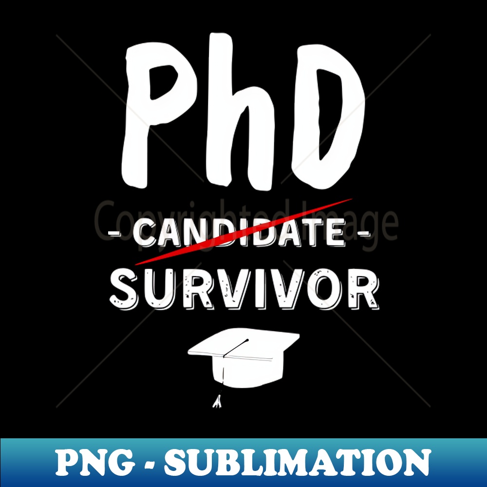 PhD Candidate Survivor - Funny Cute PhD Graduation | Inspire Uplift