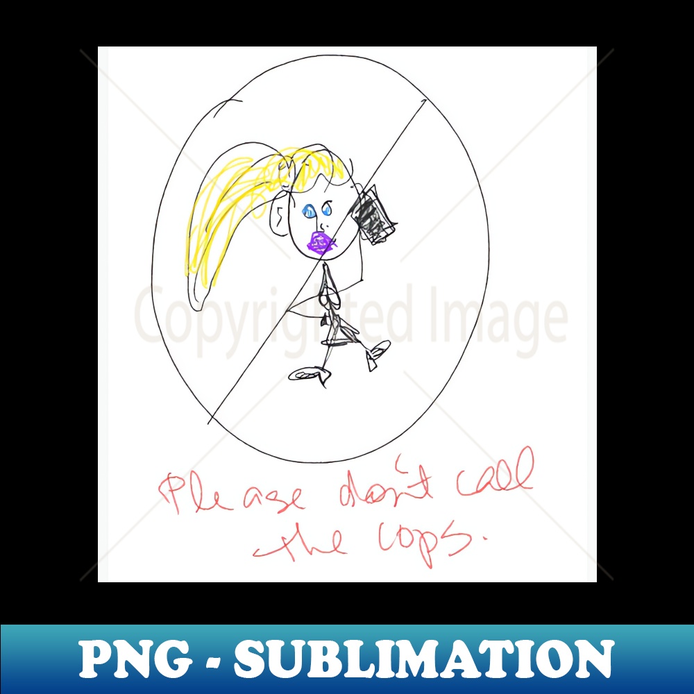 Please Don't Call the Cops - Sublimation-Ready PNG File | Inspire Uplift