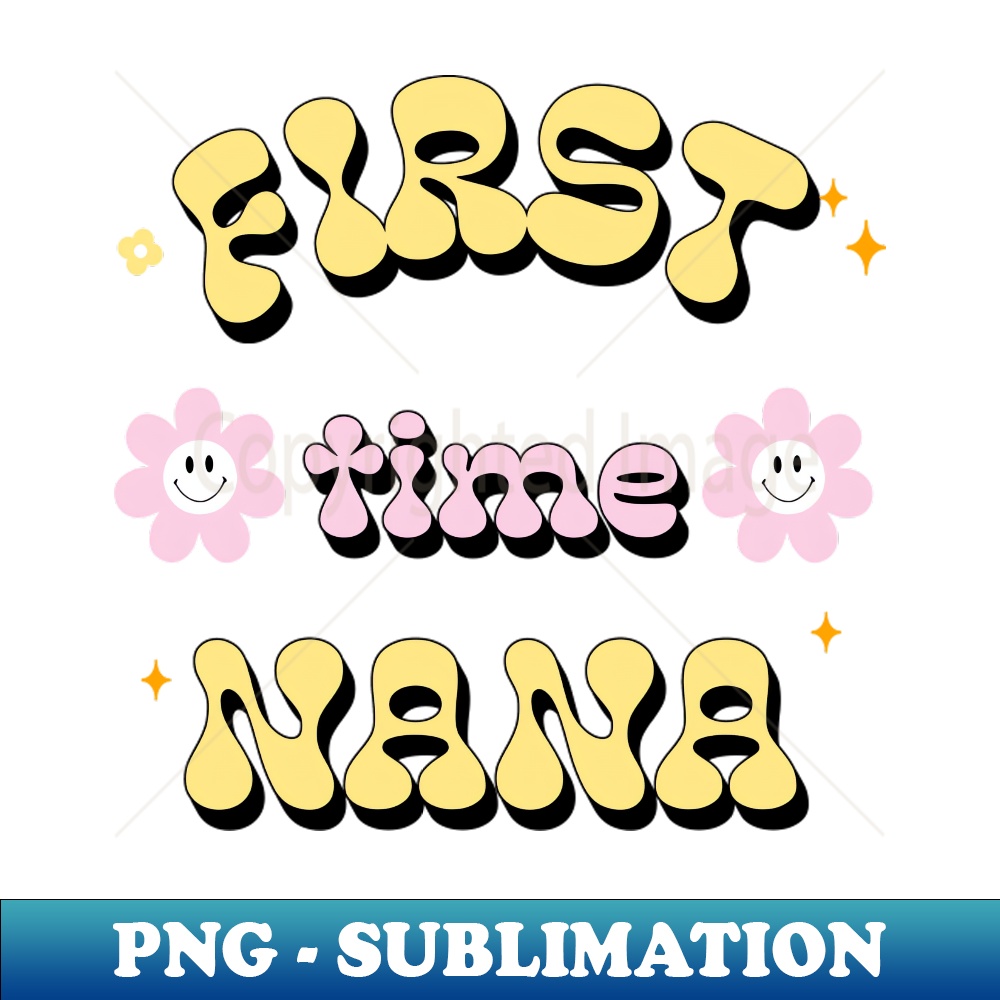 First Time Nana - Instant Sublimation Digital Download | Inspire Uplift