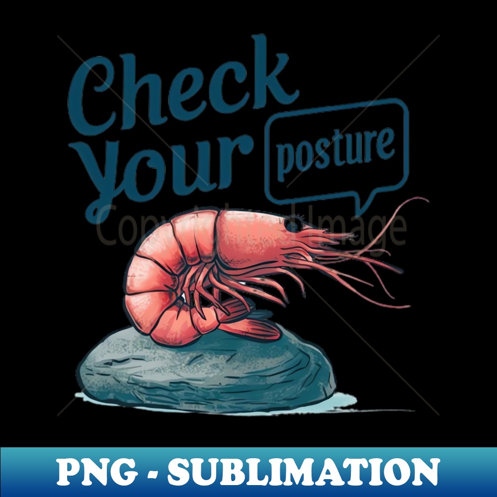 Funny Shrimp Check Your Posture - Signature Sublimation PNG | Inspire ...