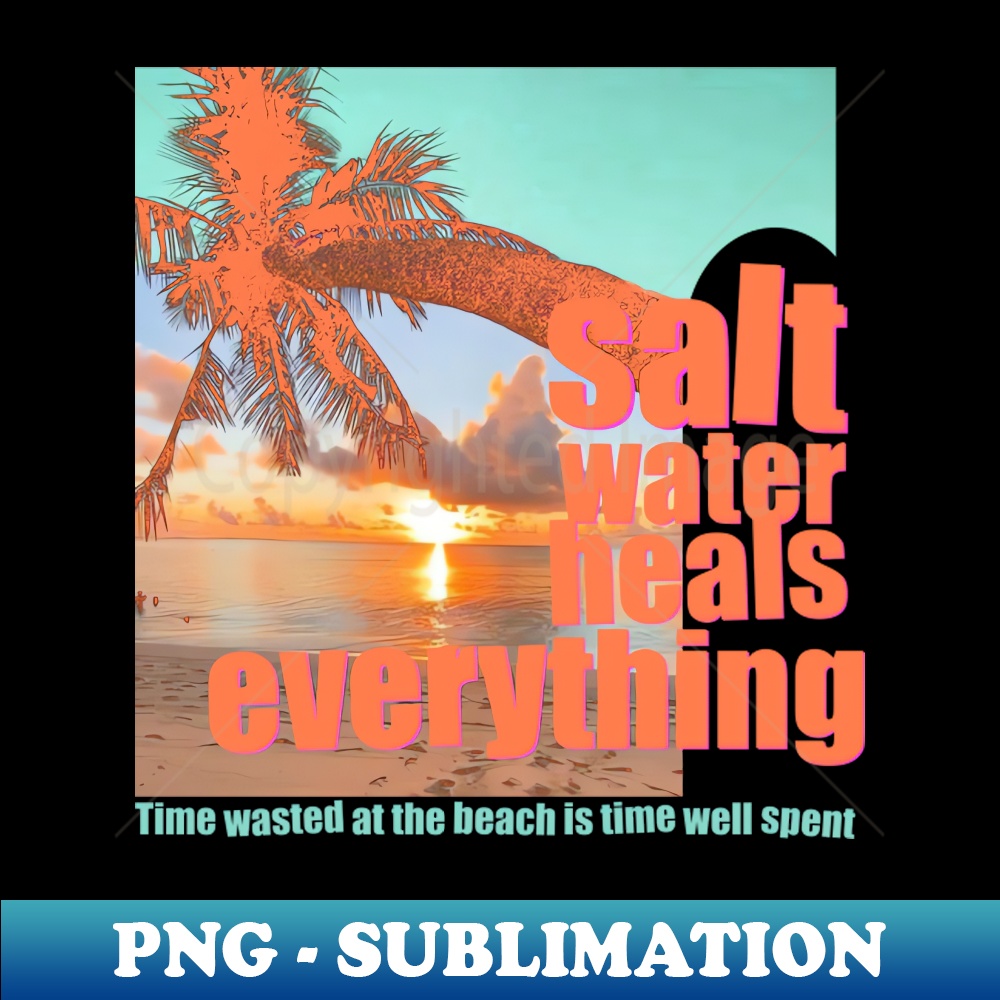salt water heals everything - Special Edition Sublimation PN | Inspire ...