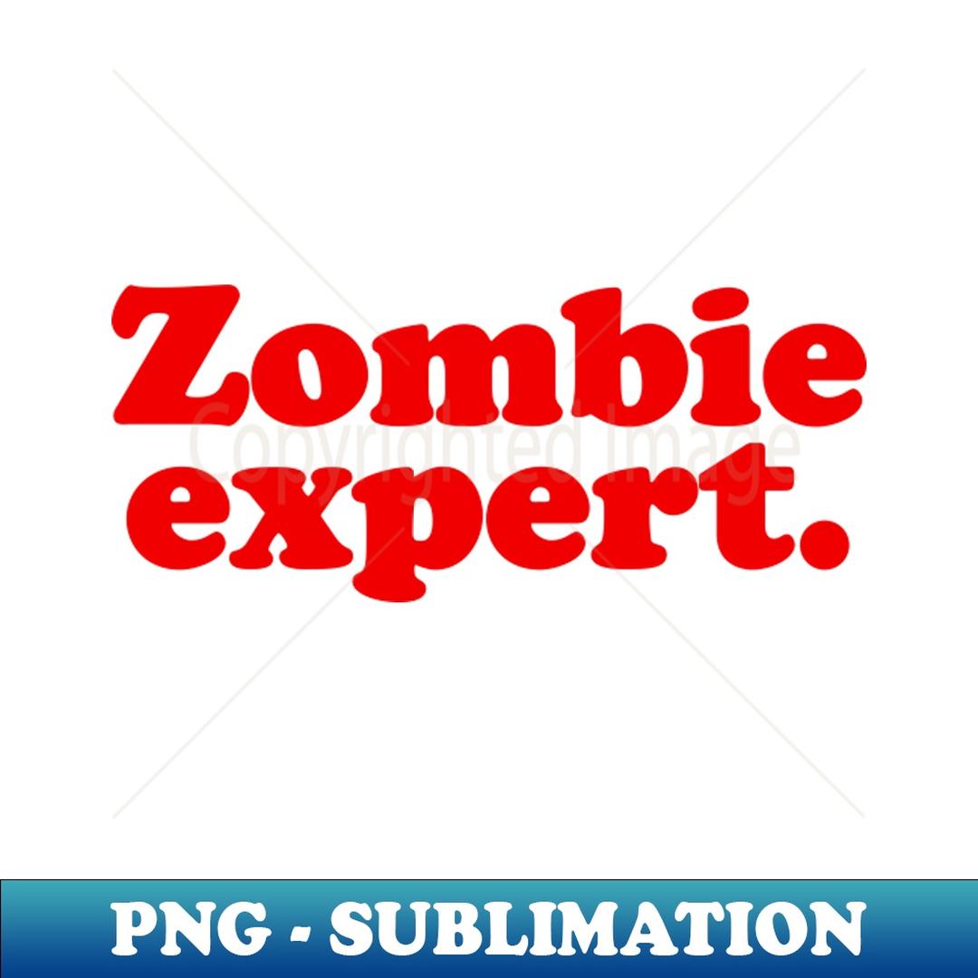 Zombie expert. - High-Resolution PNG Sublimation File | Inspire Uplift