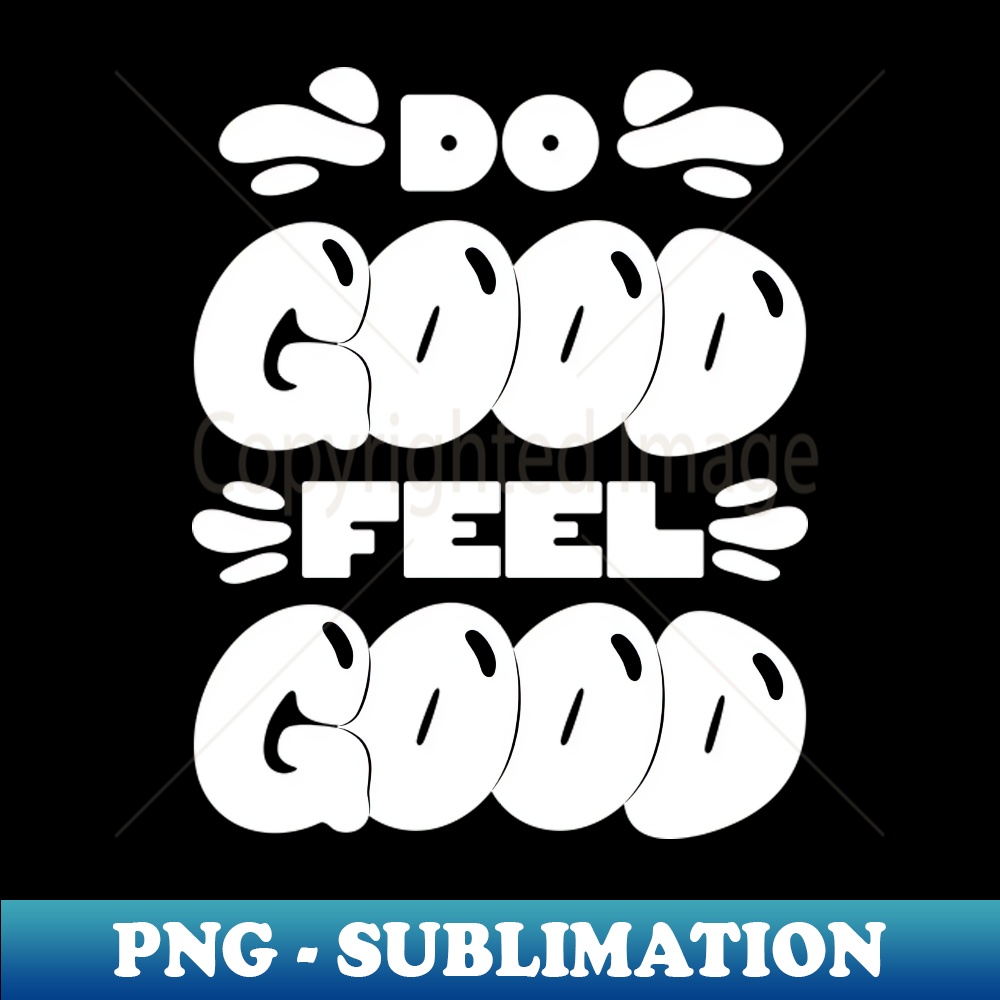 Do Good Feel Good White Text - High-Resolution PNG Sublimati | Inspire ...