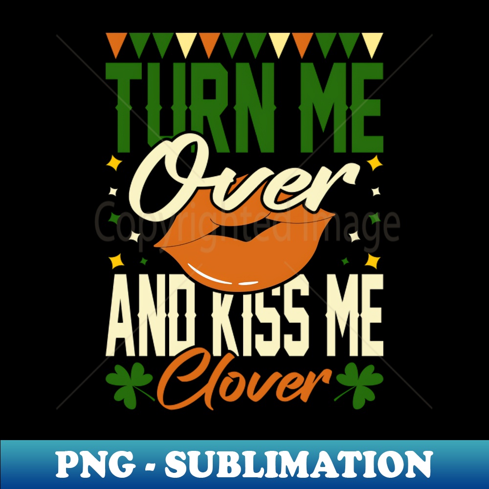 St Patricks Day Turn Me Over And Kiss Me Clover - Decorative | Inspire ...