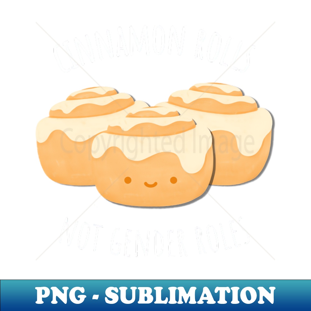 Cinnamon rolls, not gender roles - High-Resolution PNG Subli | Inspire ...