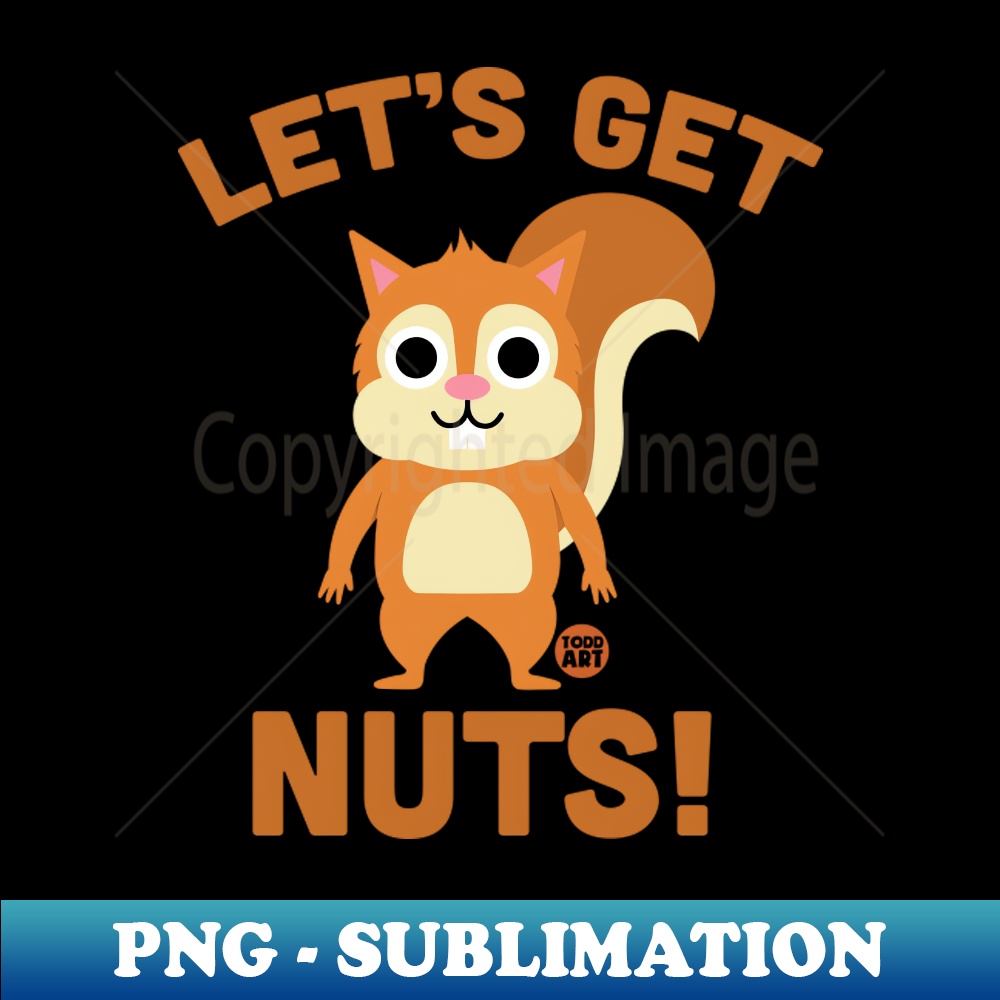 LETS GET NUTS - Instant Sublimation Digital Download | Inspire Uplift