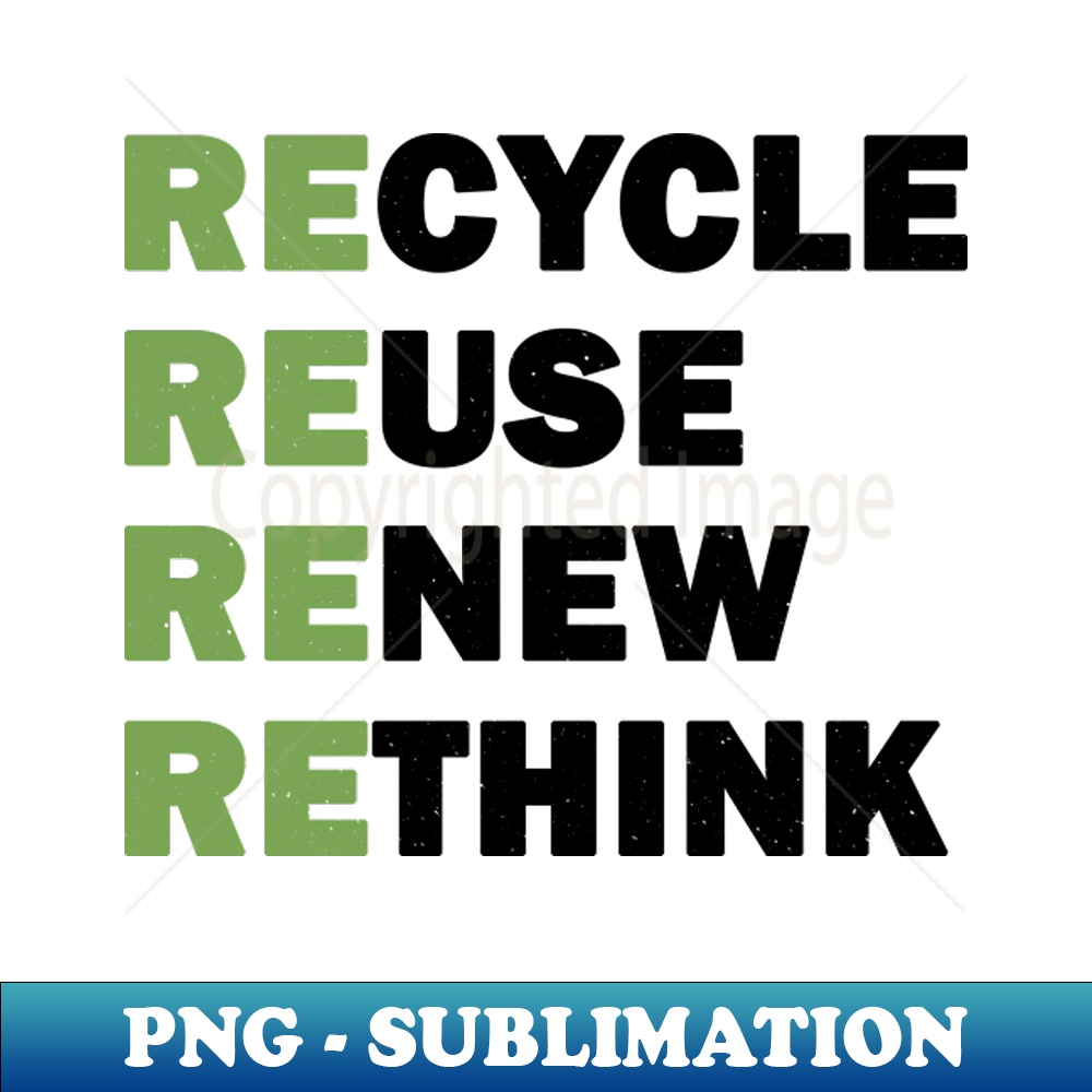 Recycle Reuse Renew Rethink - Sublimation-Ready PNG File - Inspire Uplift