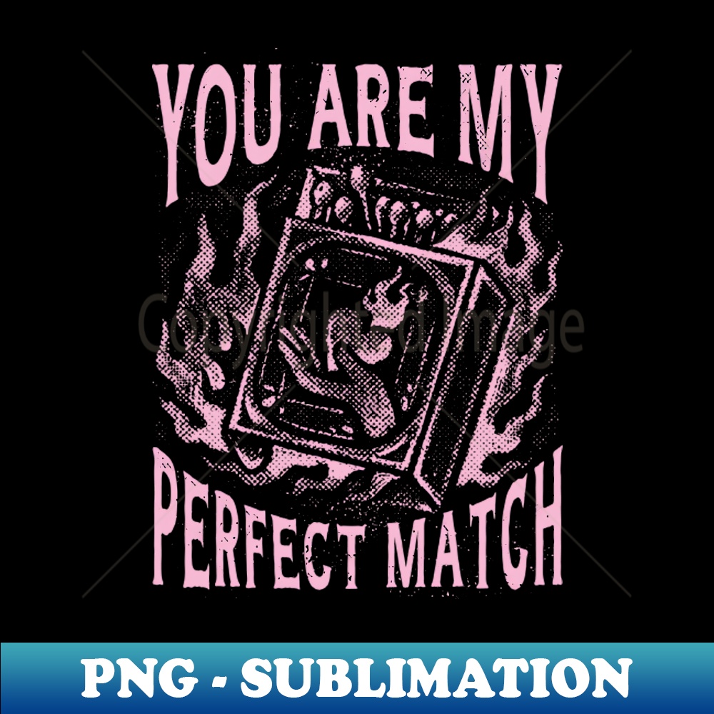 MY PERFECT MATCH - Aesthetic Sublimation Digital File | Inspire Uplift