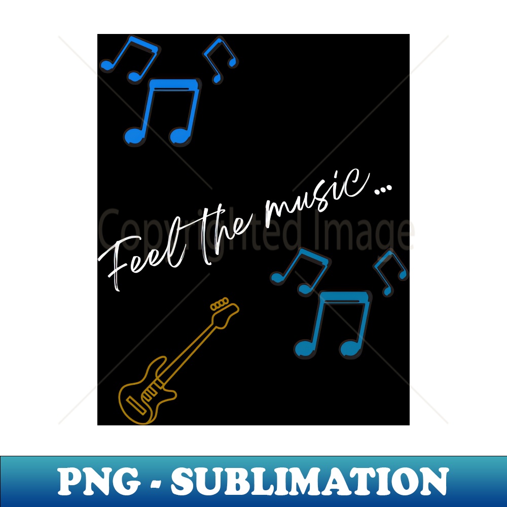 Feel The Music - Premium PNG Sublimation File | Inspire Uplift