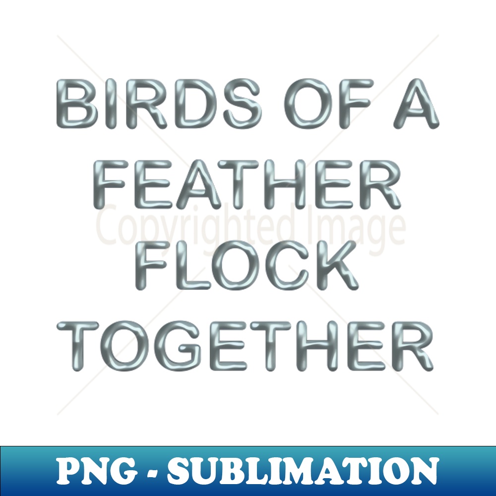 Birds of a feather flock together - PNG Transparent Sublimat | Inspire ...