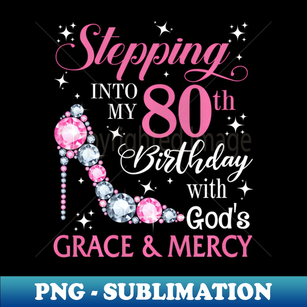 Stepg Into My 80Th With God'S Grace Mercy Lady - High-Resolu | Inspire ...