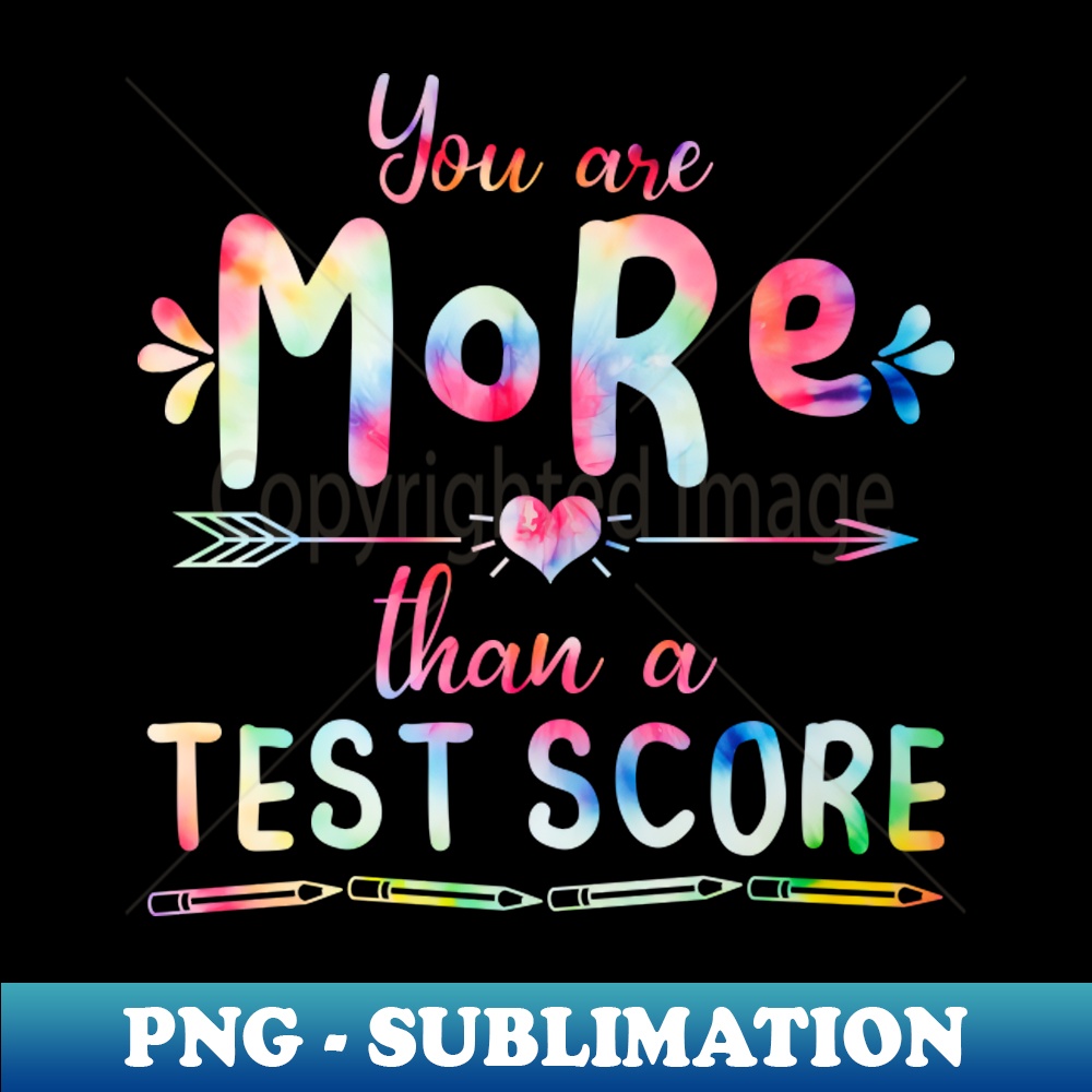 You Are More Than A Test Score Test Day Tie Dye 1 - Sublimat | Inspire ...