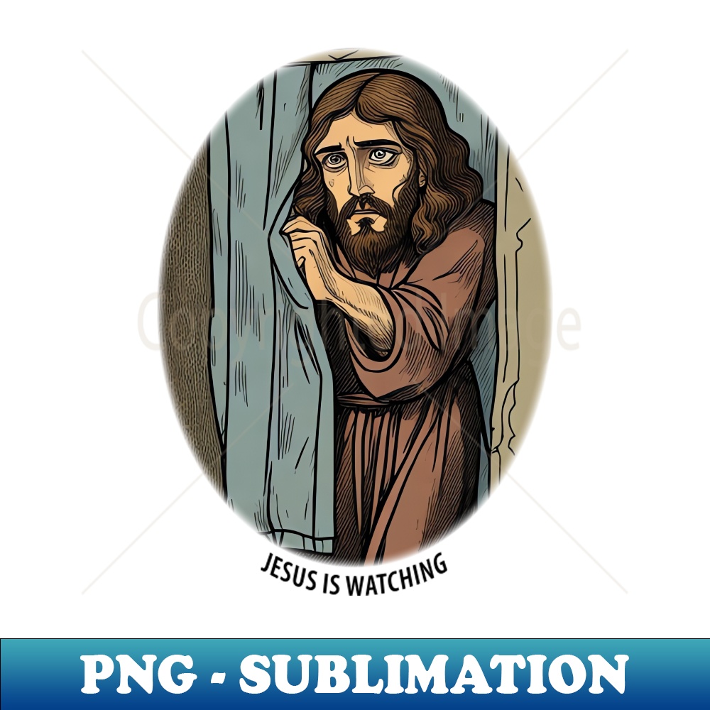 Jesus is watching - Exclusive Sublimation Digital File | Inspire Uplift