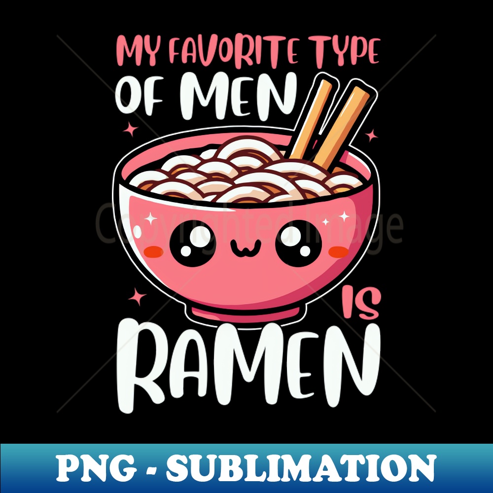 My Favorite Type Of Men Is Ramen Funny Bowl Of Noodles - Pre | Inspire ...