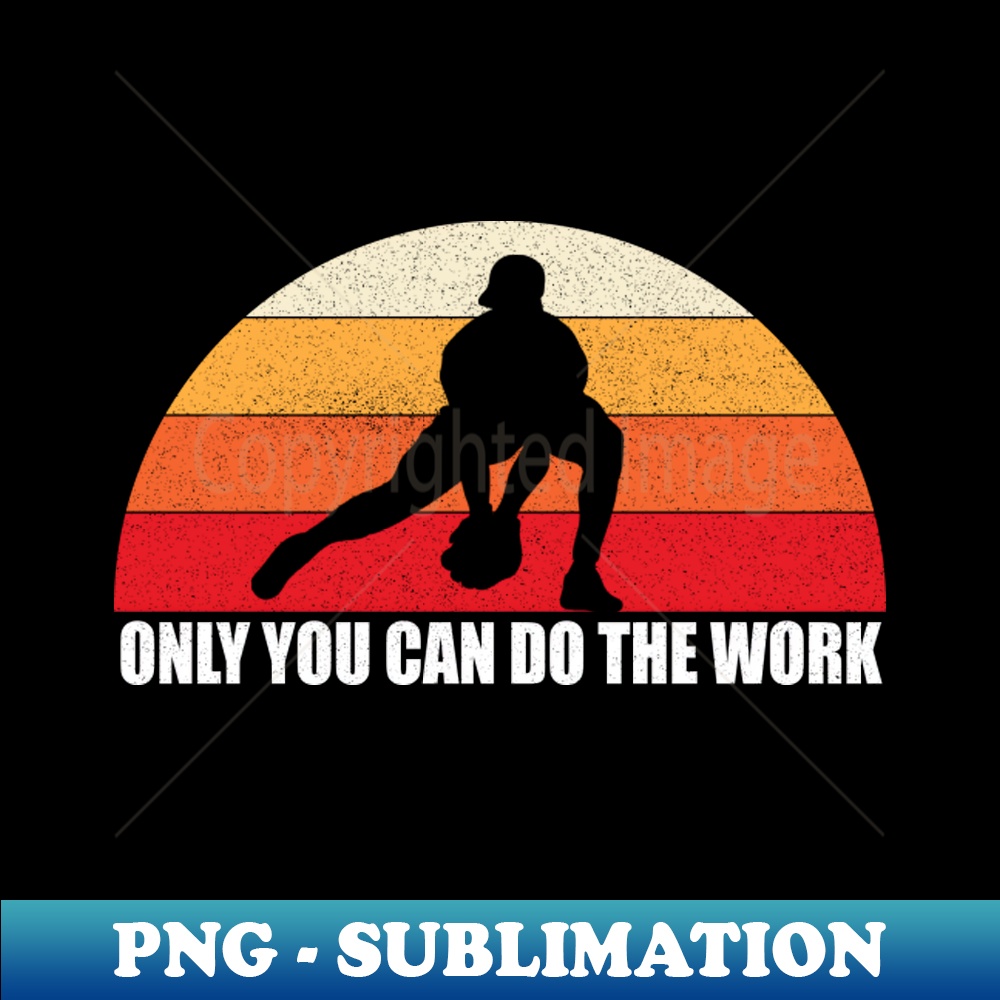 Only You Can Do The Work - Baseball Infielder | Inspire Uplift