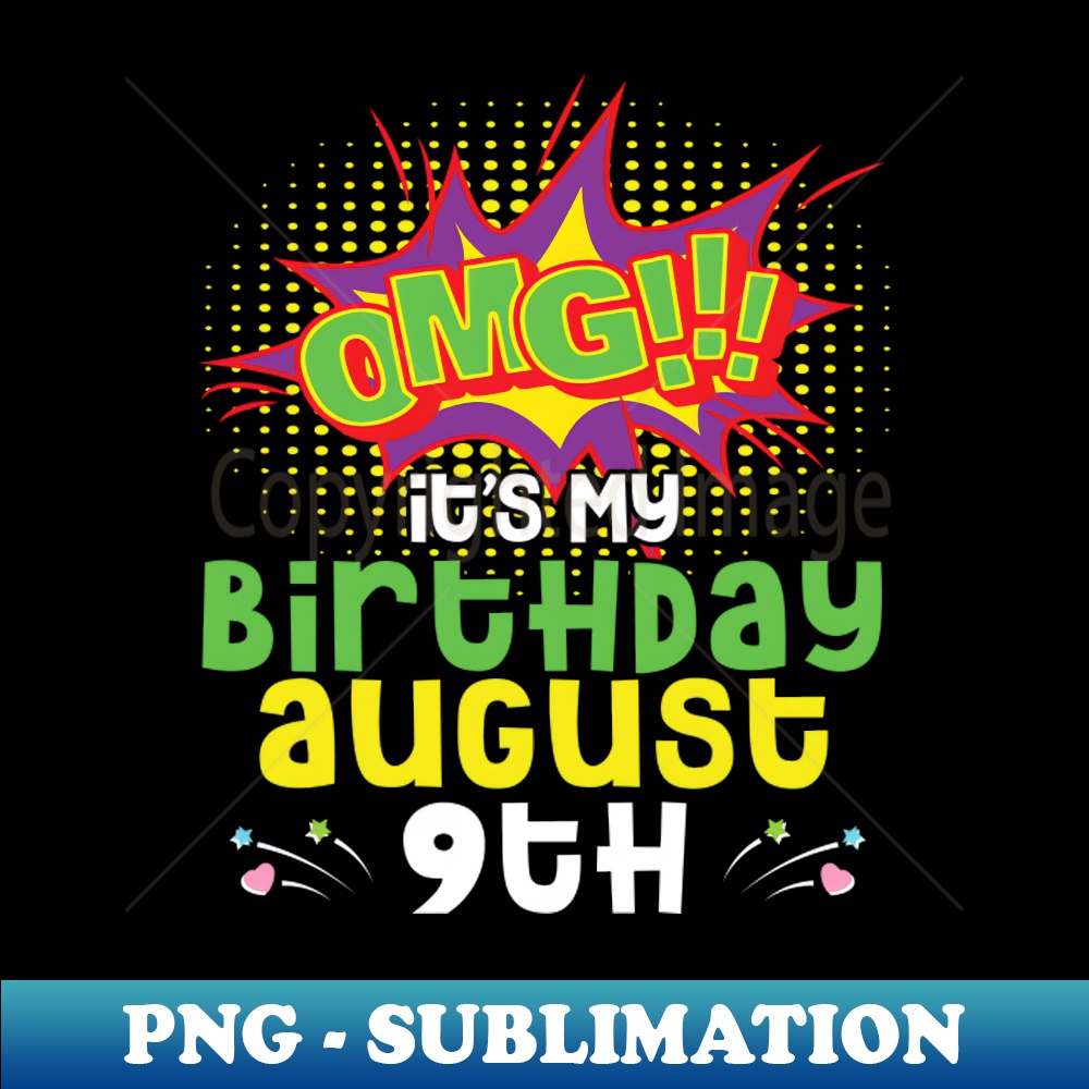 OMG It's My Birthday On August 9th Happy Birthday To Me You | Inspire ...
