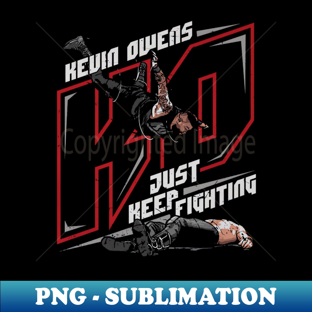 Kevin Owens Just Keep Fighting - Signature Sublimation PNG F | Inspire ...