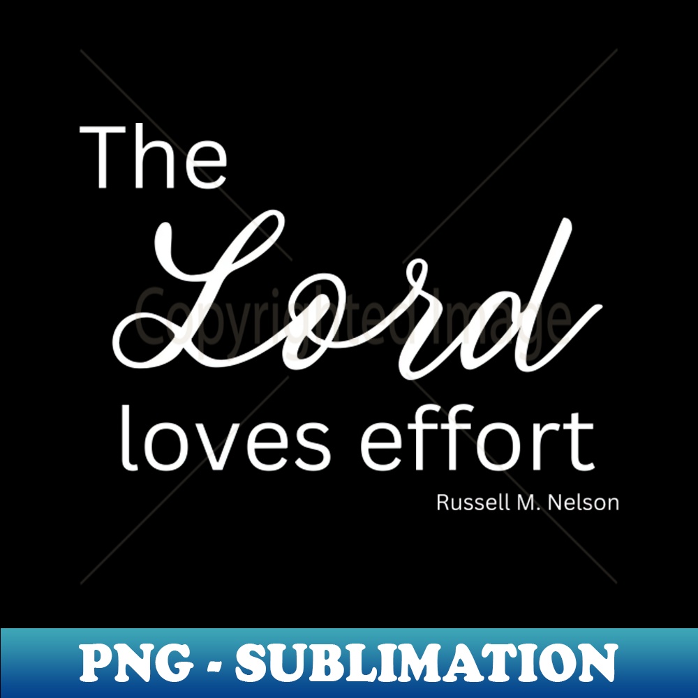 The Lord Loves Effort Russell M Nelson LDS Gift - Modern Sub | Inspire ...