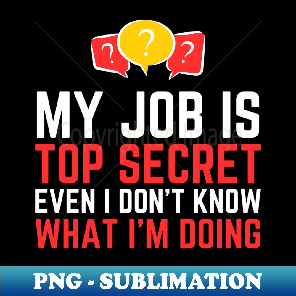 My Job Is Top Secret Even I Don't Know What I'm Doing - Prem | Inspire ...