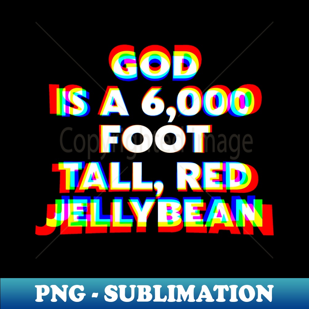 God is a 6,000 Foot Jellybean ))(( Super High Speak - Retro | Inspire ...