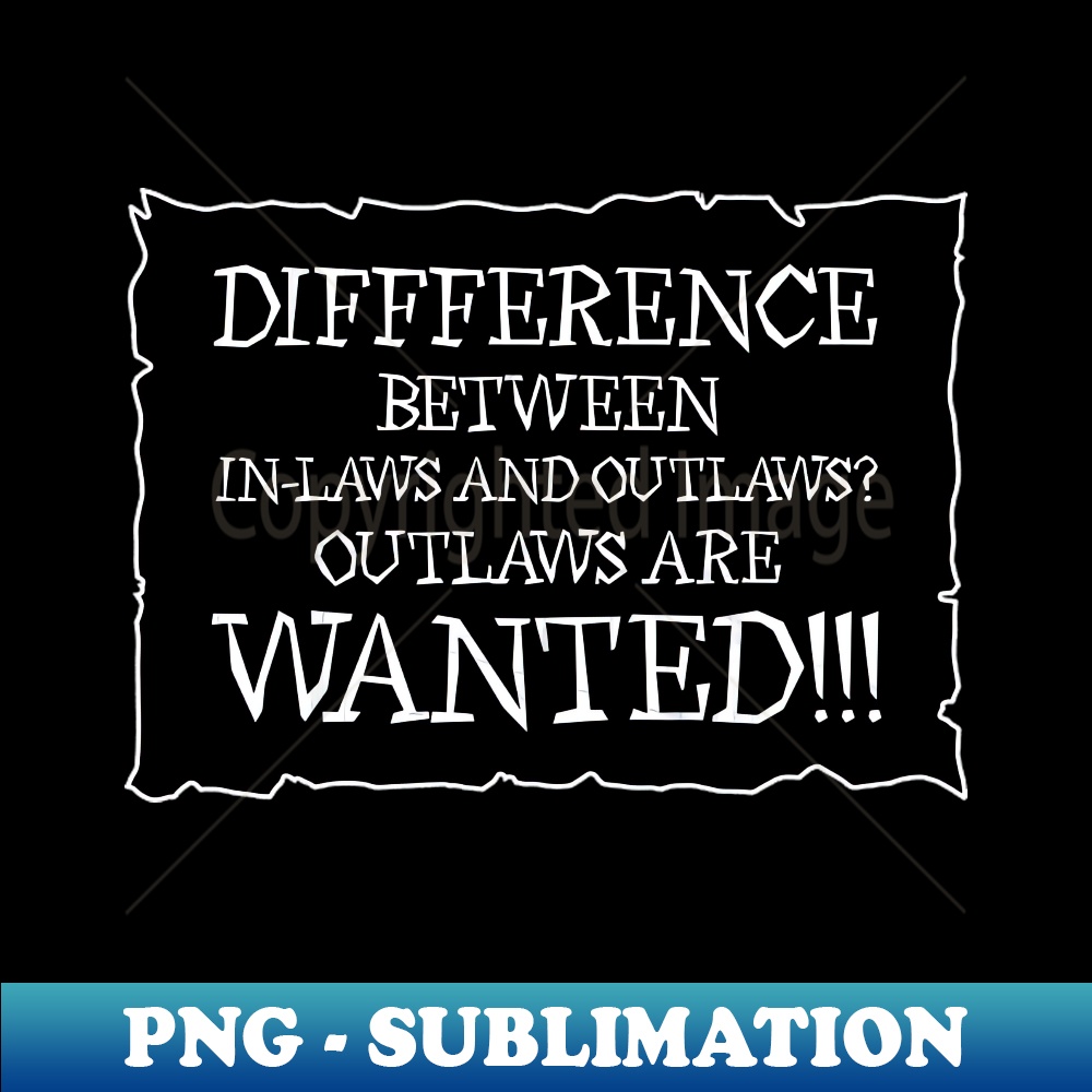 Difference Between In-laws and Outlaws - Instant Sublimation | Inspire ...