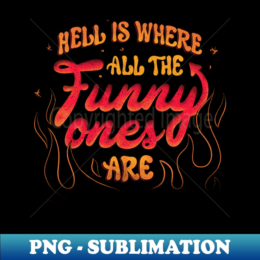 Hell Is Where All The Funny Ones Are by Tobe Fonseca - PNG S | Inspire ...
