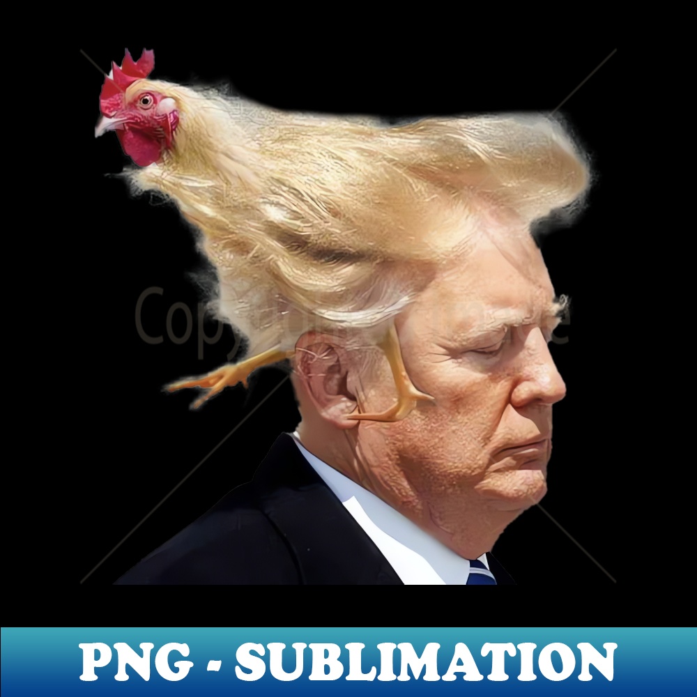 Chicken Hair Trump - Retro PNG Sublimation Digital Download | Inspire ...