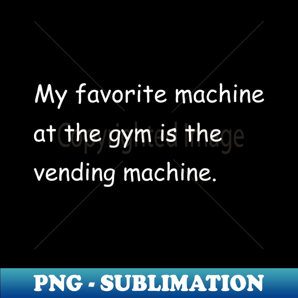 My favorite machine at the gym is the vending machine. Black | Inspire ...