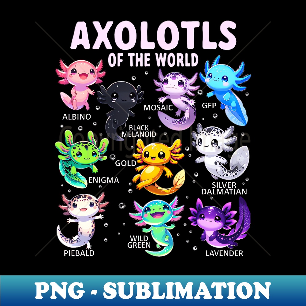 Axolotls Of The World - Digital Sublimation Download File | Inspire Uplift